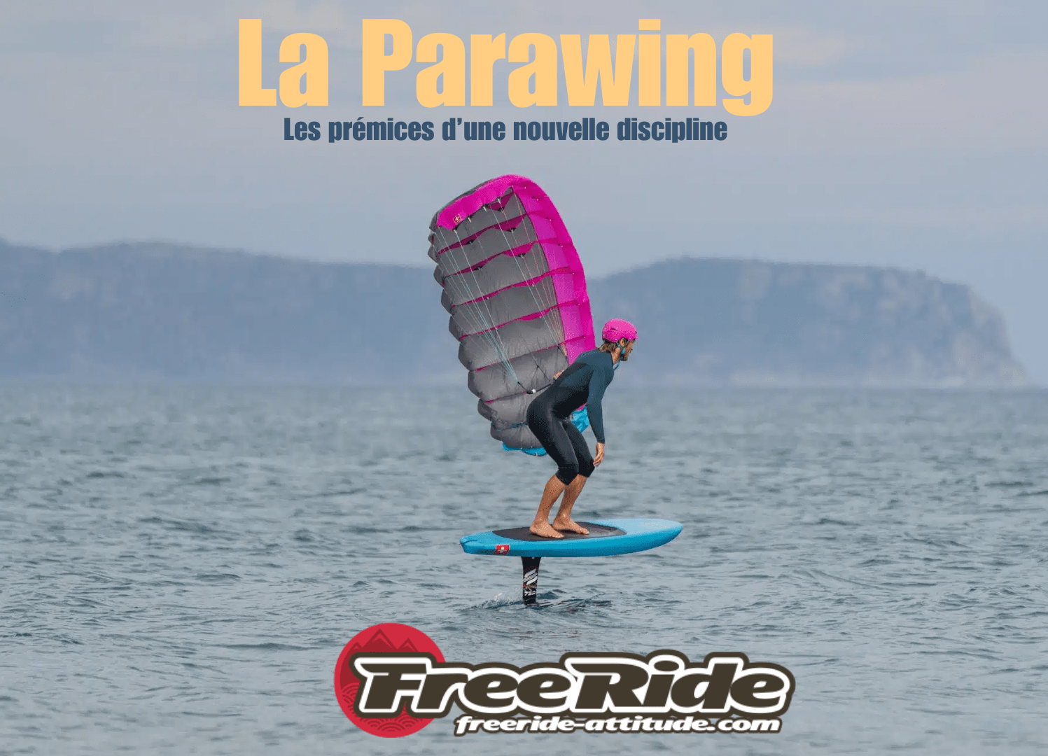 La Parawing, les prémices d'une nouvelle discipline? - Freeride Attitude